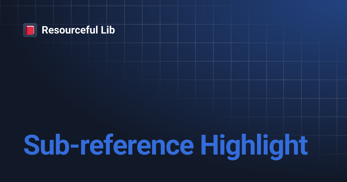 Sub-reference Highlight | Resourceful Lib